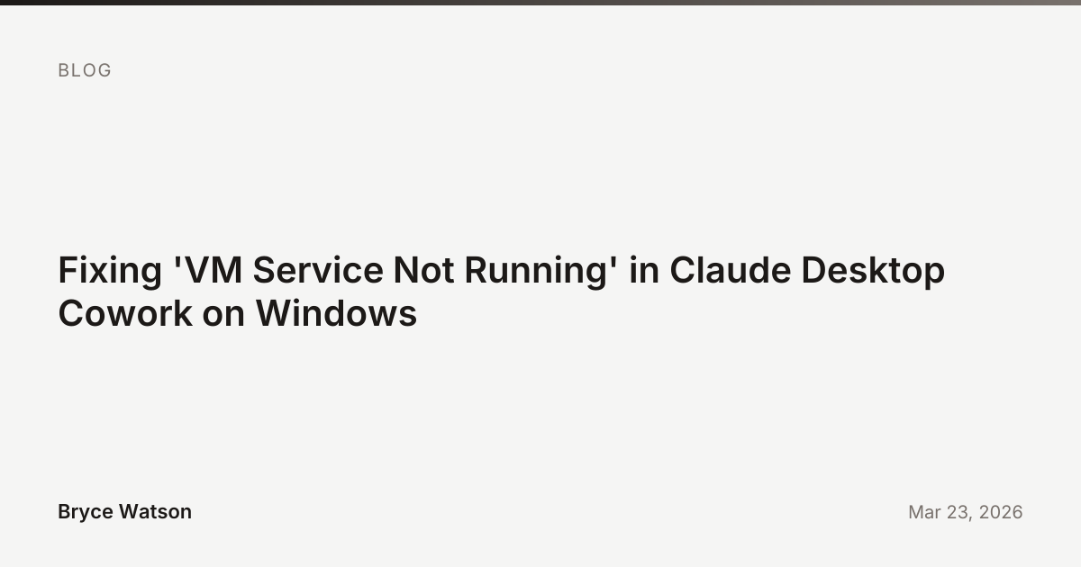 Fixing Vm Service Not Running In Claude Desktop Cowork On Windows